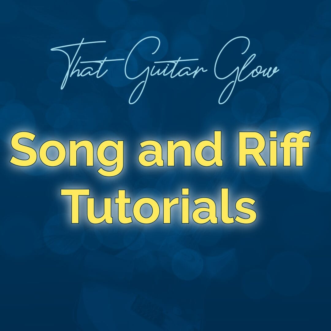 Song Tutorials & Riff Wednesdays – That Guitar Glow